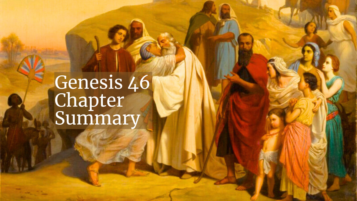 Genesis 46 Chapter Summary: Jacob and His Large Family Set Out for Egy ...