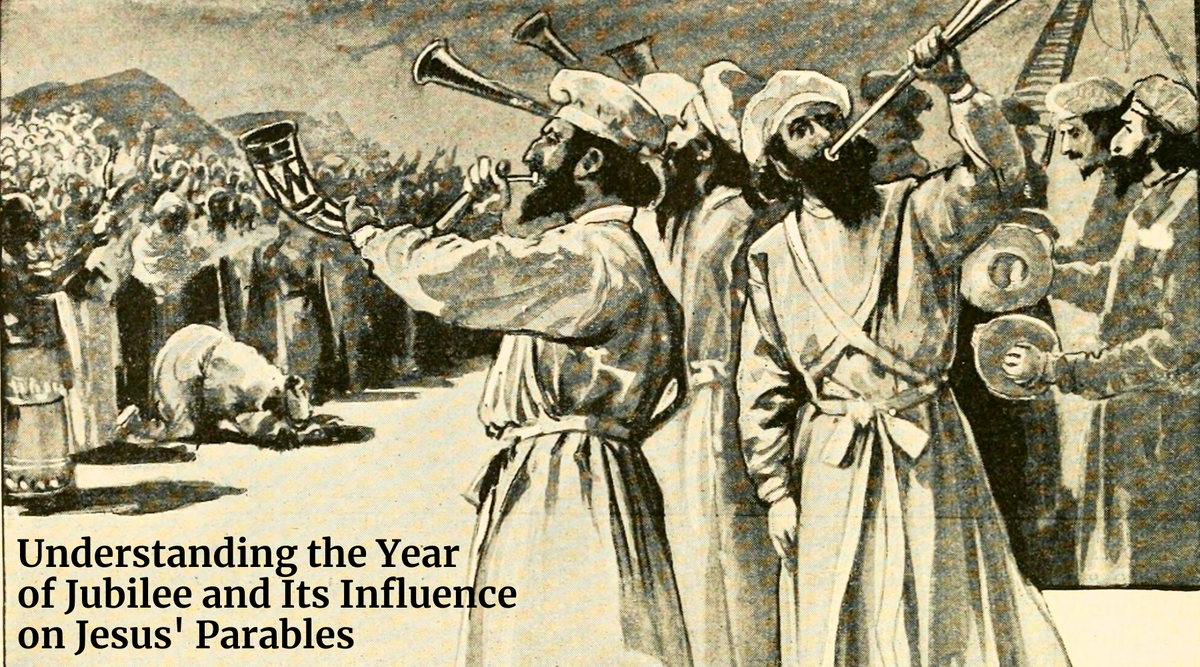 Understanding the Year of Jubilee and Its Influence on Jesus' Parables – Wisdom Begun