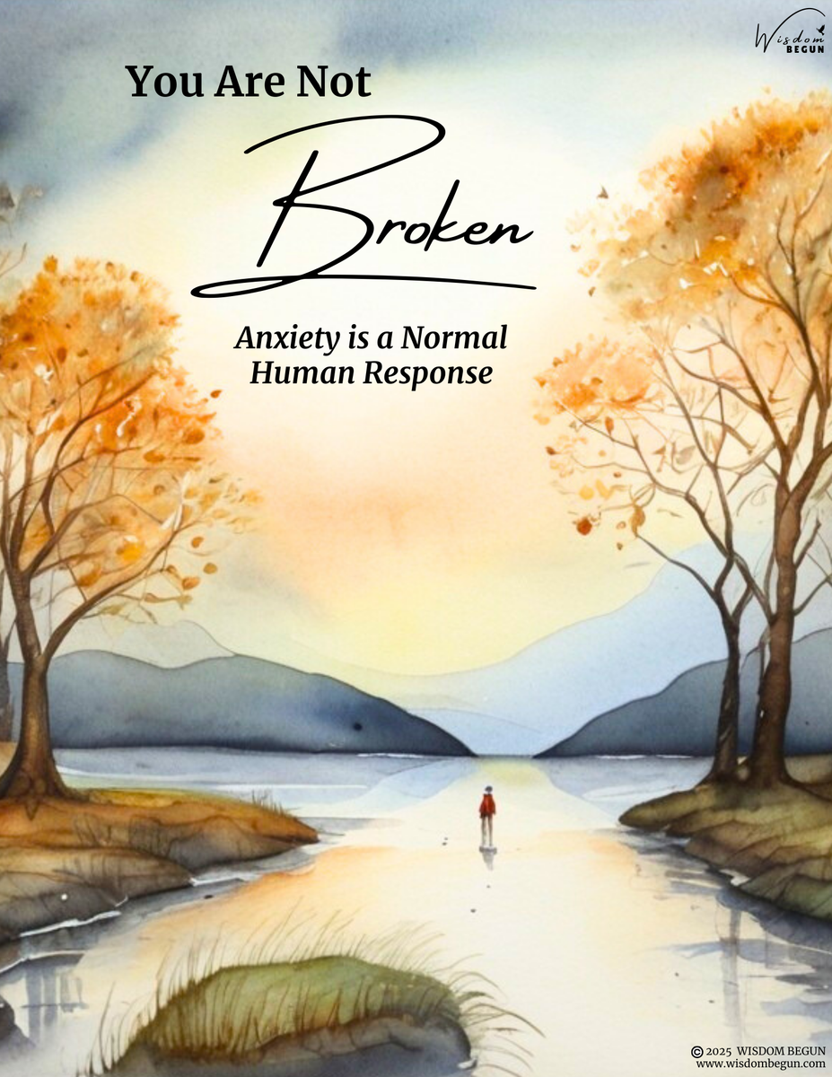 You Are Not Broken - Anxiety is a Normal Human Response_Ebook – Wisdom Begun