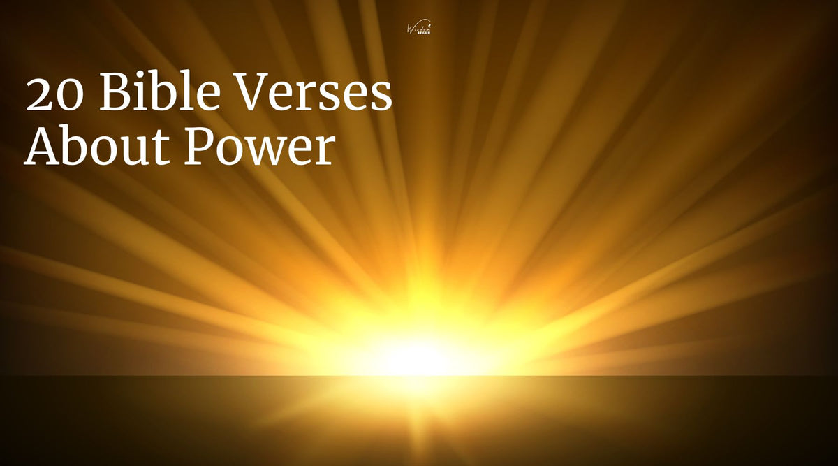 20 Bible Verses About Power – Wisdom Begun