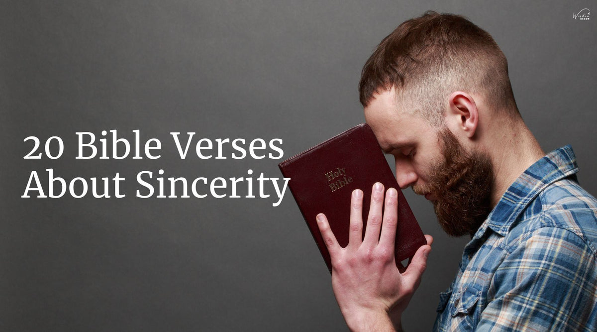 20 Bible Verses About Sincerity – Wisdom Begun