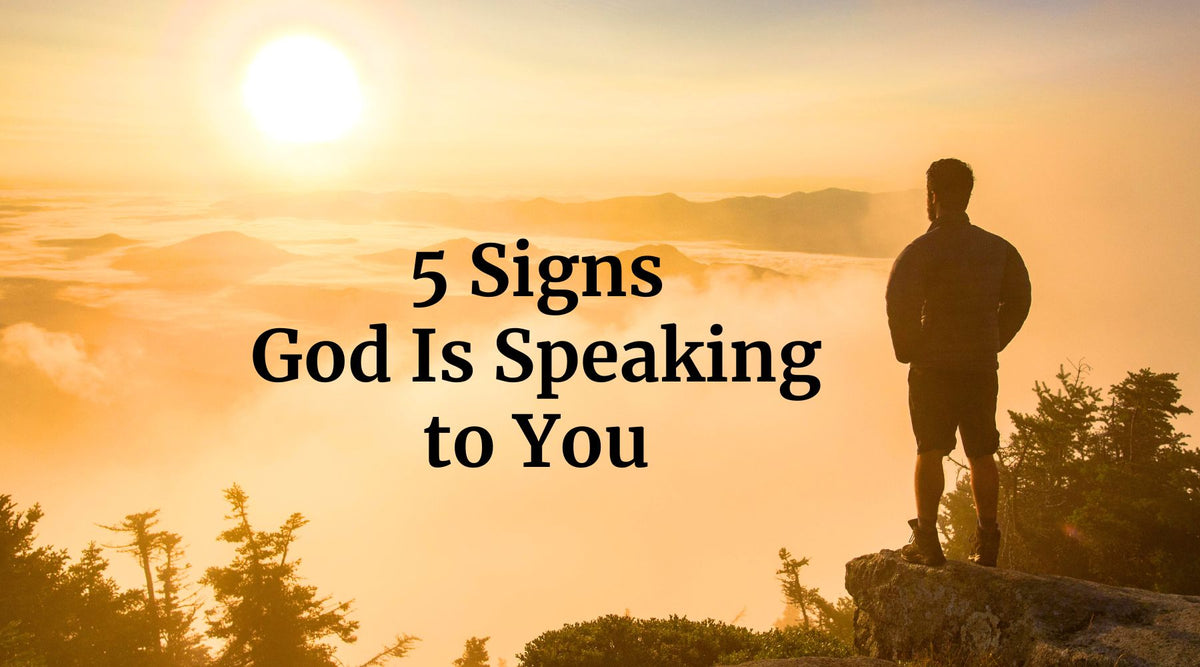 5 Signs God Is Speaking to You – Wisdom Begun