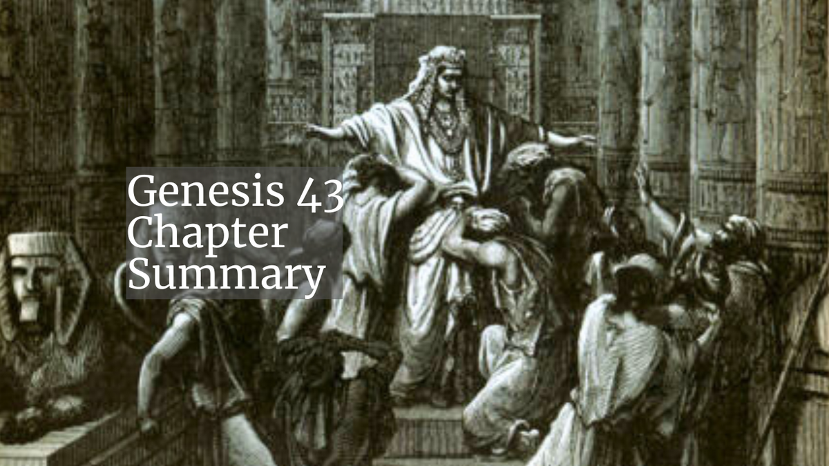 Genesis 43 Chapter Summary: Joseph and His Brothers Meet Again – Wisdom ...
