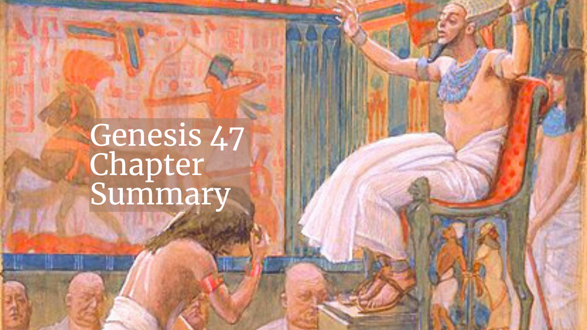 Genesis 47 Chapter Summary: Joseph Presents His Family to the Pharaoh ...