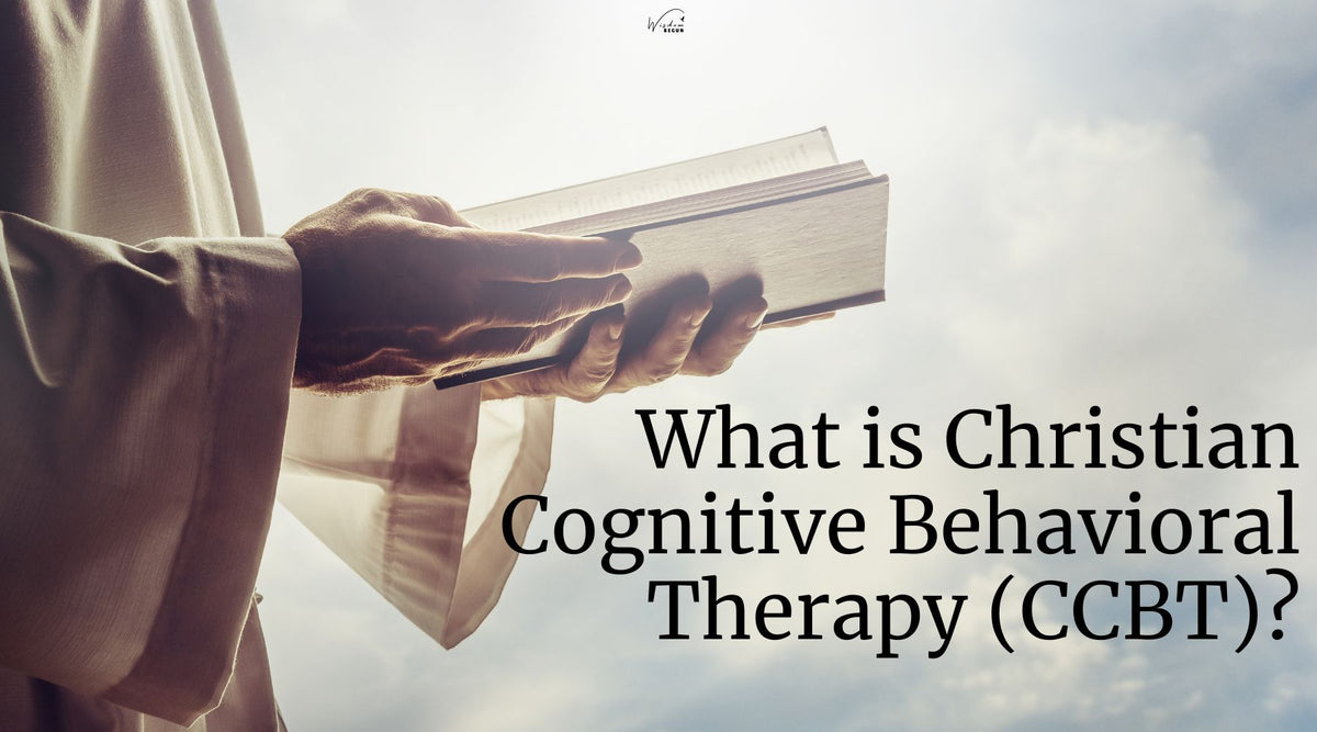 What is Christian Cognitive Behavioral Therapy (CCBT)? – Wisdom Begun
